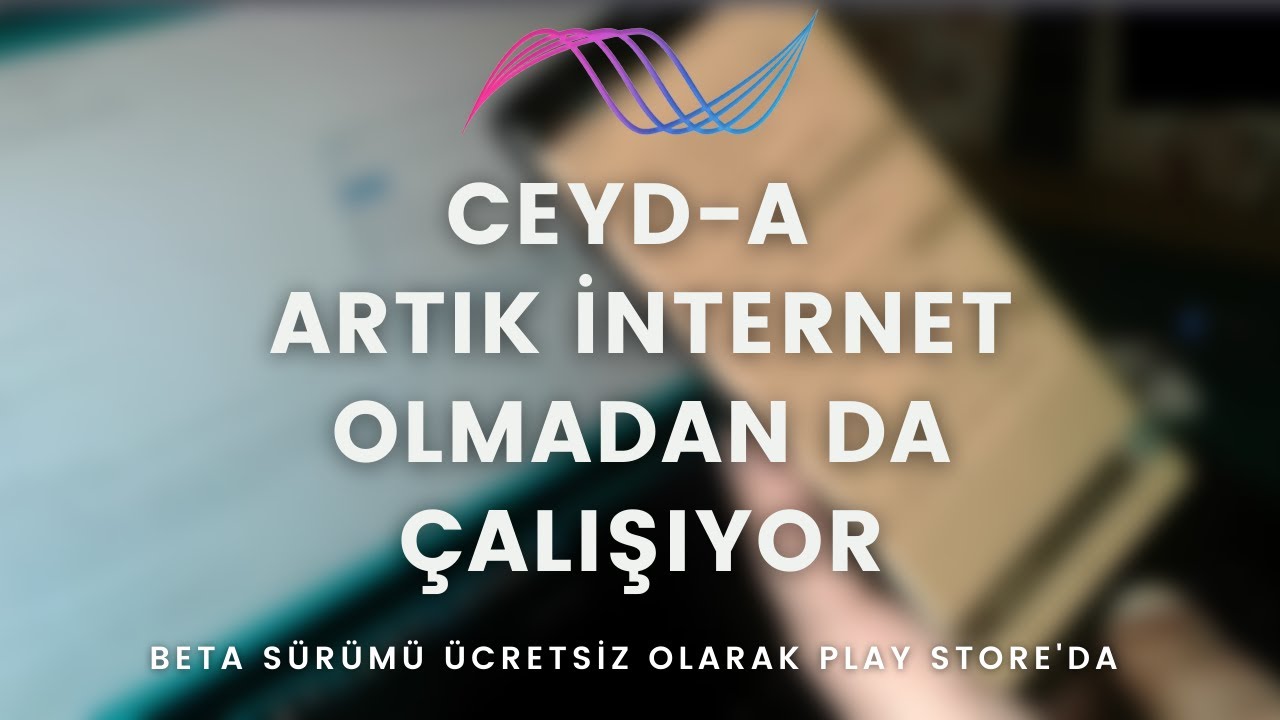 CEYD-A Artık İnternet Olmadan da Çalışabiliyor | CEYD-A